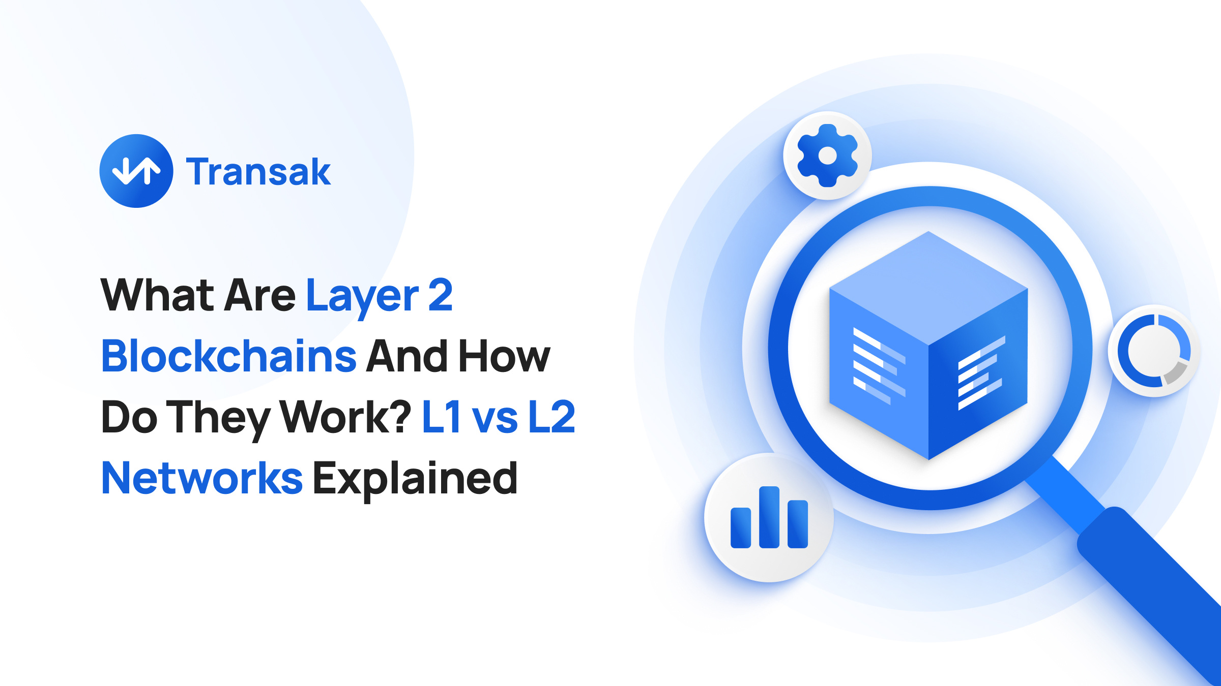 What Are Layer 2 Blockchains And How Do They Work? L1 vs L2 Networks Explained | Transak